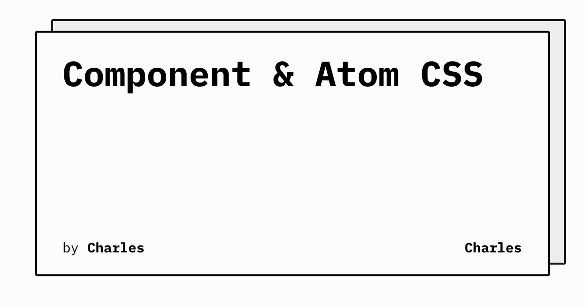 Component & Atom CSS | Charles
